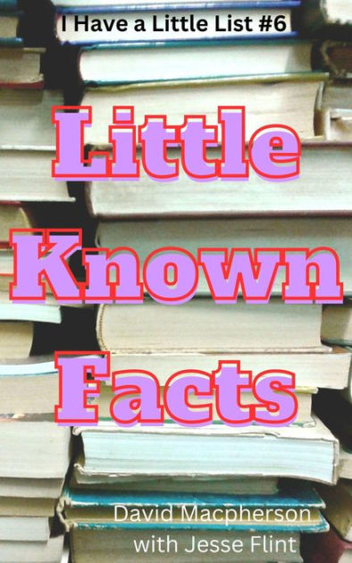 Little Known Facts (I Have a Little List, #6) by David Macpherson ...