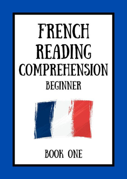French Reading Comprehension: Beginner Book One by Mikkelsen Dubois ...