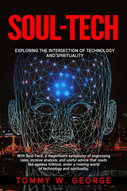 Soul-Tech: Exploring the Intersection of Technology and Spirituality by ...