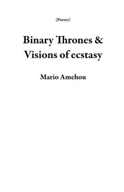 Binary Thrones & Visions of Ecstasy (Poetry) by Mario Amehou | eBook ...