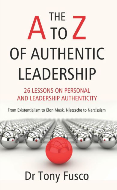 The A to Z of Authentic Leadership by Dr Tony Fusco | eBook | Barnes ...