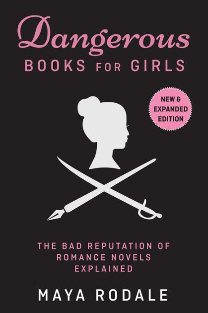 Dangerous Books For Girls: The Bad Reputation of Romance Novels ...