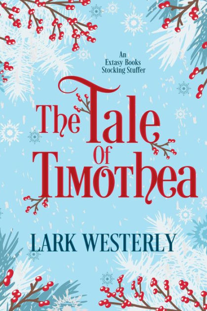 The Tale Of Timothea by Lark Westerly | eBook | Barnes & Noble®