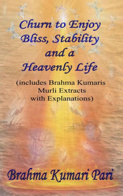 Churn to Enjoy Bliss, Stability and a Heavenly Life (includes Brahma ...