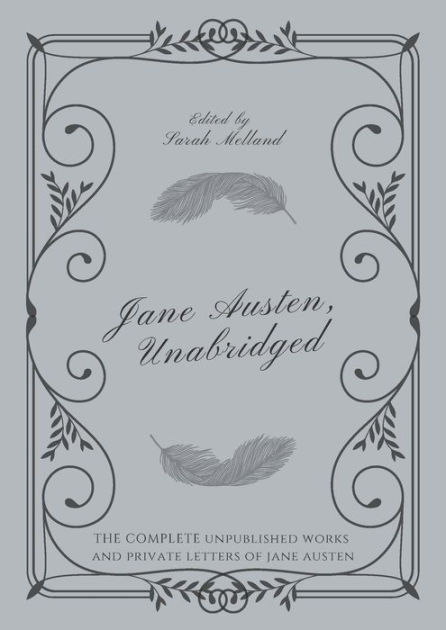 Jane Austen, Unabridged: The Complete Unpublished Works and Private ...