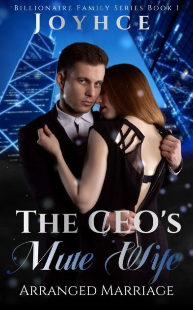 The CEO's Mute Wife: Arranged Marriage by Joyhce | eBook | Barnes & Noble®