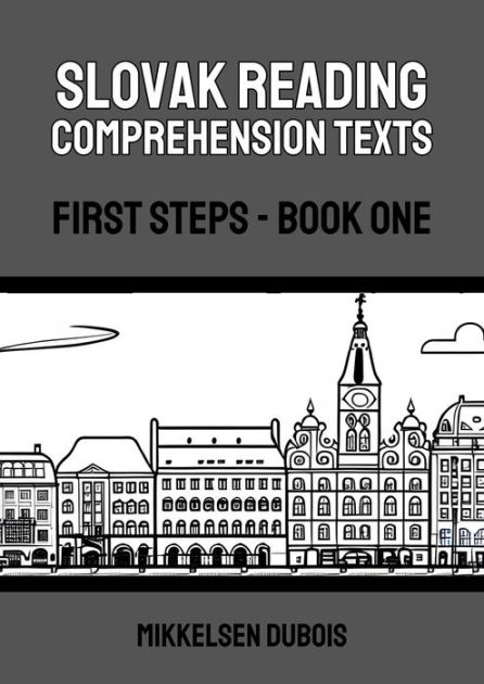 Slovak Reading Comprehension Texts: First Steps - Book One by Mikkelsen ...