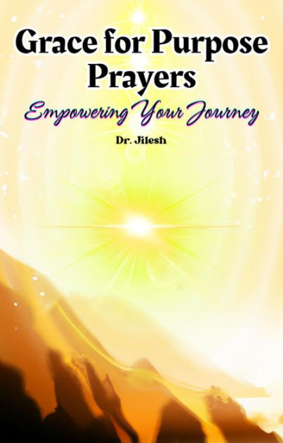 Grace for Purpose Prayers: Empowering Your Journey (Religion and ...