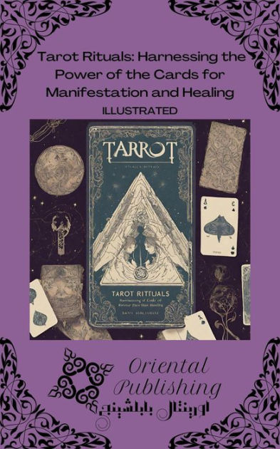 Tarot Rituals: Harnessing the Power of the Cards for Manifestation and ...