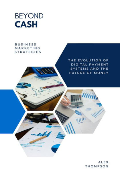 Beyond Cash - The Evolution of Digital Payment Systems and the Future ...