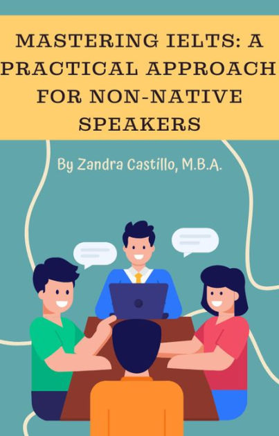 Mastering IELTS: A Practical Approach for Non-Native Speakers by Zandra ...