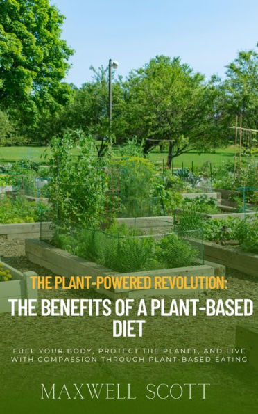 The Plant-Powered Revolution: The Benefits of a Plant-Based Diet by ...