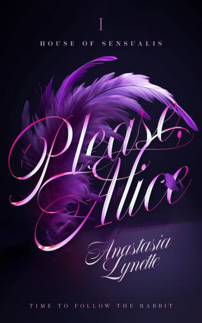 Please, Alice (House of Sensualis, #1) by Anastasia Lynette | eBook ...