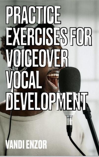 Practice Exercises for Voiceover Vocal Development by Vandi Lynnae ...