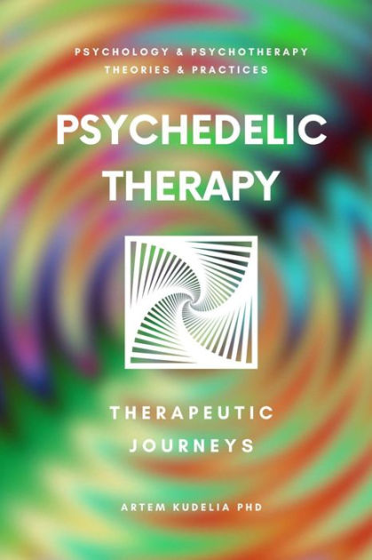 Psychedelic Therapy: The Healing Power Therapeutic Journeys by Artem ...