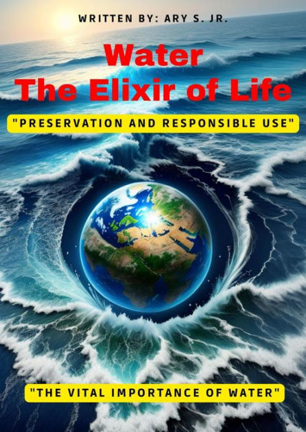 Water: The Elixir of Life by Ary S. | eBook | Barnes & Noble®