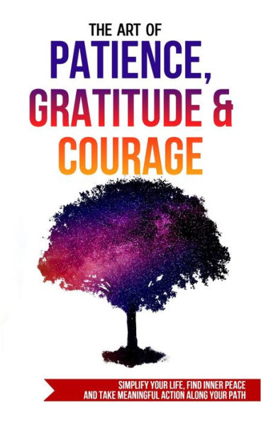 The Art of Patience, Gratitude & Courage by The Rogue Scribe | eBook ...