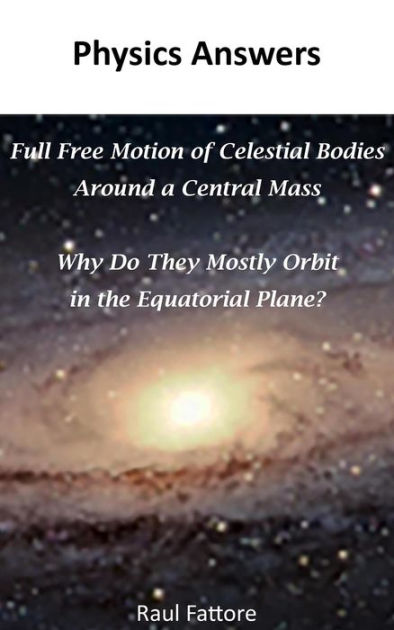 Full Free Motion of Celestial Bodies Around a Central Mass - Why Do ...