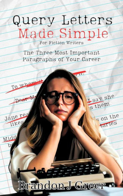 Query Letters Made Simple by Brandon J Greer | eBook | Barnes & Noble®