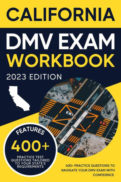 California DMV Exam Workbook: 400+ Practice Questions to Navigate Your ...