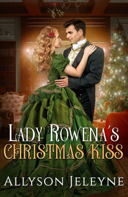 Lady Rowena's Christmas Kiss (Victorian Christmas Novellas, #2) by ...