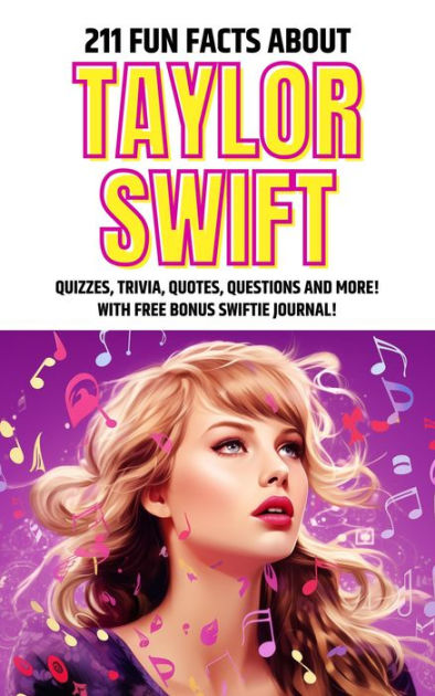 211 Fun Facts about Taylor Swift: Quizzes, Trivia, Quotes, Questions ...
