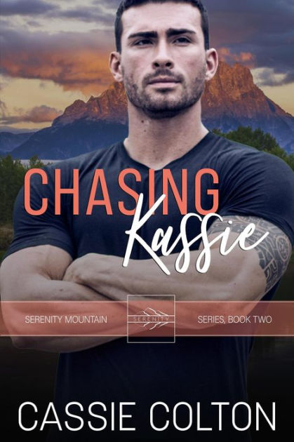 Chasing Kassie (The Serenity Mountain Series Book 2) by Cassie Colton ...