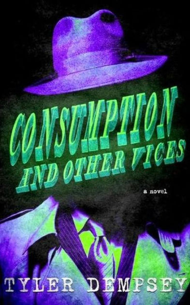 Consumption and Other vices by Tyler Dempsey | eBook | Barnes & Noble®