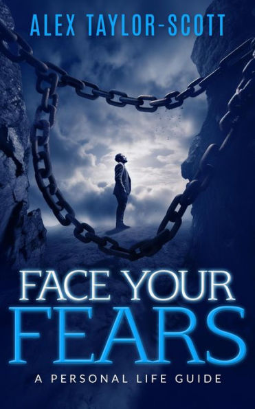 Face Your Fears by Alex Taylor-Scott | eBook | Barnes & Noble®