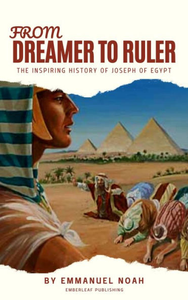 From Dreamer to Ruler: The Inspiring History of Joseph of Egypt by ...