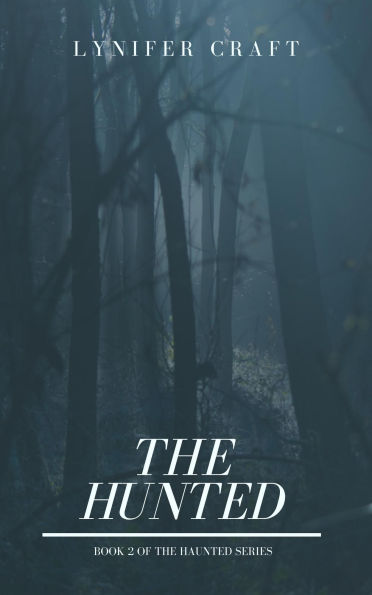 The Hunted (The Haunted Series, #2) by Lynifer Craft | eBook | Barnes ...