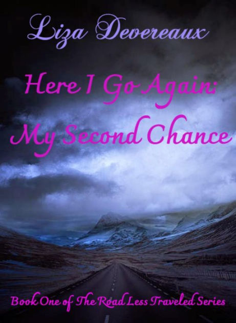 Here I Go Again: My Second Chance (Road Less Traveled, #1) by Liza ...