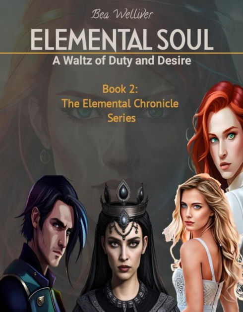 Elemental Soul: A Waltz of Duty and Desire (The Elemental Chronicles ...