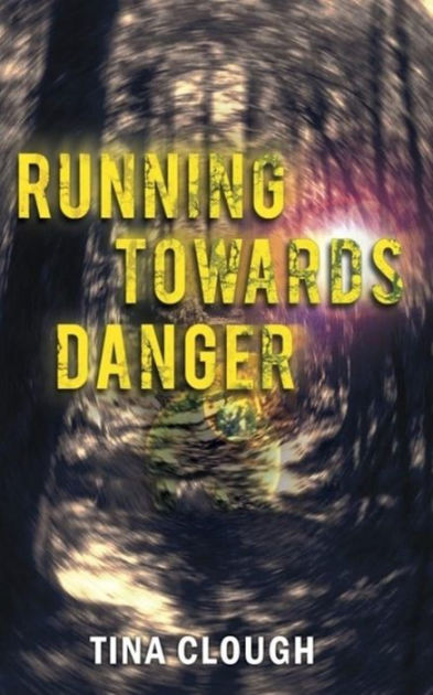 Running Towards Danger by Tina Clough | eBook | Barnes & Noble®