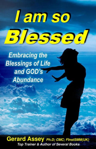 I Am So Blessed: Embracing the Blessings of Life and God's Abundance by ...