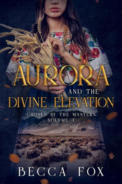 Aurora and the Divine Elevation (Chosen by the Masters, #4) by Becca ...