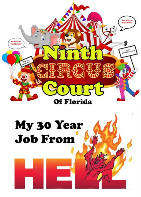 The Ninth Circus Court of Florida My 30-Year Job From Hell! by Brett ...