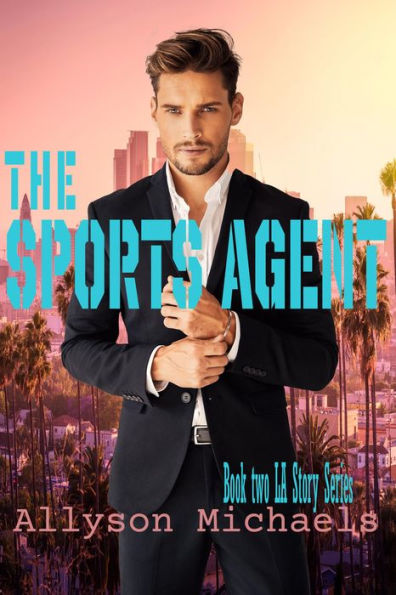 The Sports Agent (LA Story, #2) by Allyson Michaels | eBook | Barnes ...