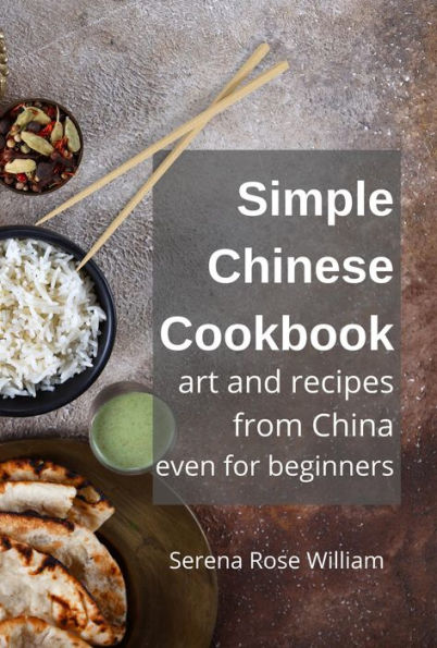 Simple Chinese Cookbook - Art and Recipes from China even for Beginners ...