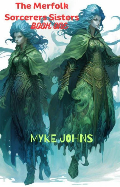 The Merfolk Sorcerers Sisters (The Merfolk Sorcerers Sisters Book One ...