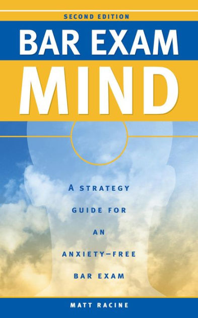 Bar Exam Mind: A Strategy Guide to an Anxiety-Free Bar Exam (Pass the ...