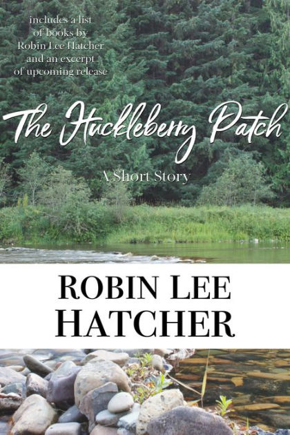 The Huckleberry Patch by Robin Lee Hatcher | eBook | Barnes & Noble®