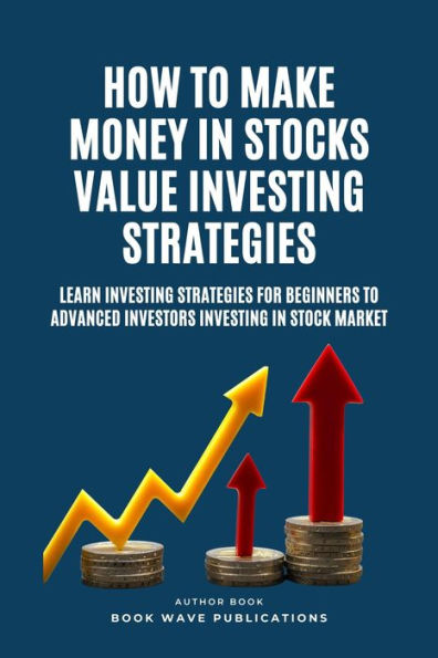 How To Make Money In Stocks Value Investing Strategies by Book Wave ...