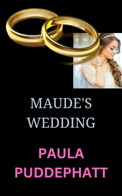 Maude's Wedding by Paula Puddephatt | eBook | Barnes & Noble®