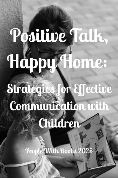 Positive Talk, Happy Home Strategies for Effective Communication with ...