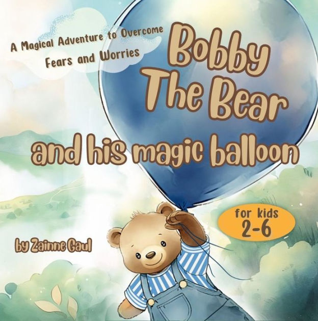 Bobby the Bear and His Magic Balloon by Zainne Gaul | eBook | Barnes ...