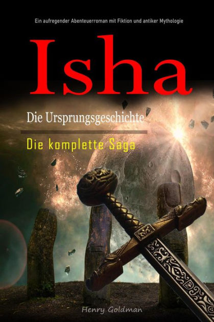 Isha Die Ursprungsgeschichte: Die komplette Saga: Ein aufregender ...