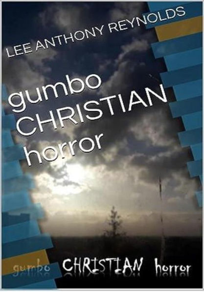 Gumbo .Christian. Horror by Lee Anthony Reynolds | eBook | Barnes & Noble®