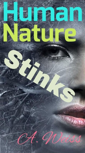 Human Nature Stinks (Healing, #21) by A. Weiss | eBook | Barnes & Noble®