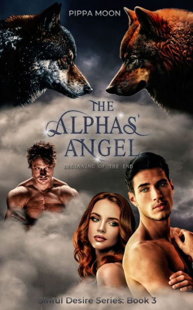 The Alphas' Angel: Beginning of The End by Pippa Moon | eBook | Barnes ...